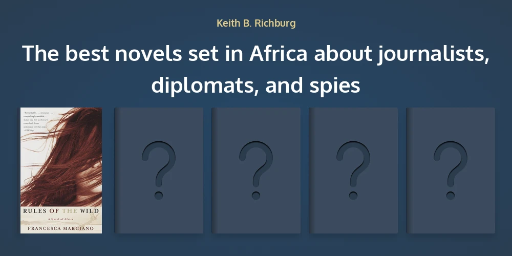 The best novels set in Africa about journalists, diplomats, and spies