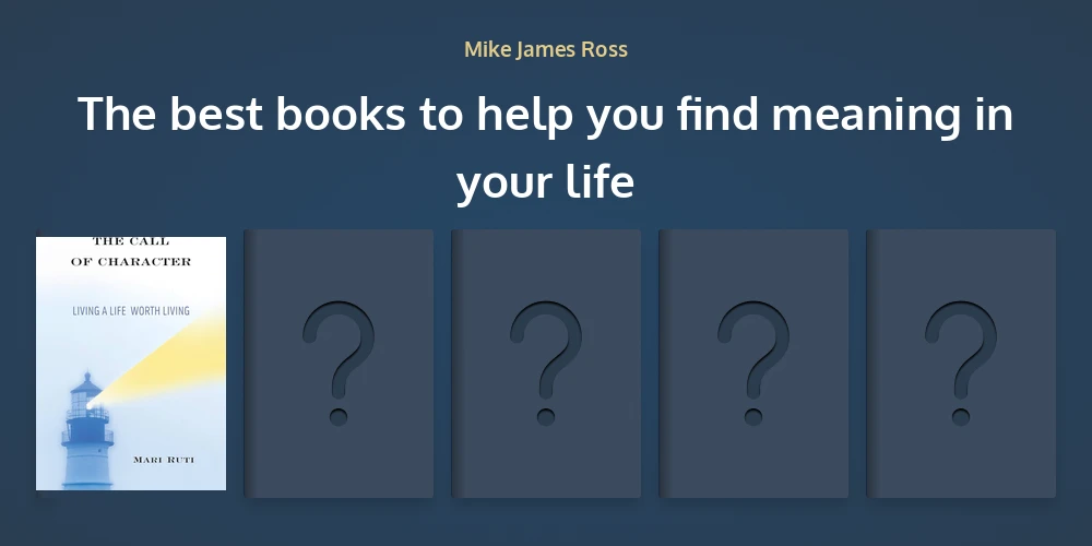 Mike James Ross' favorite books to help you find meaning in your life