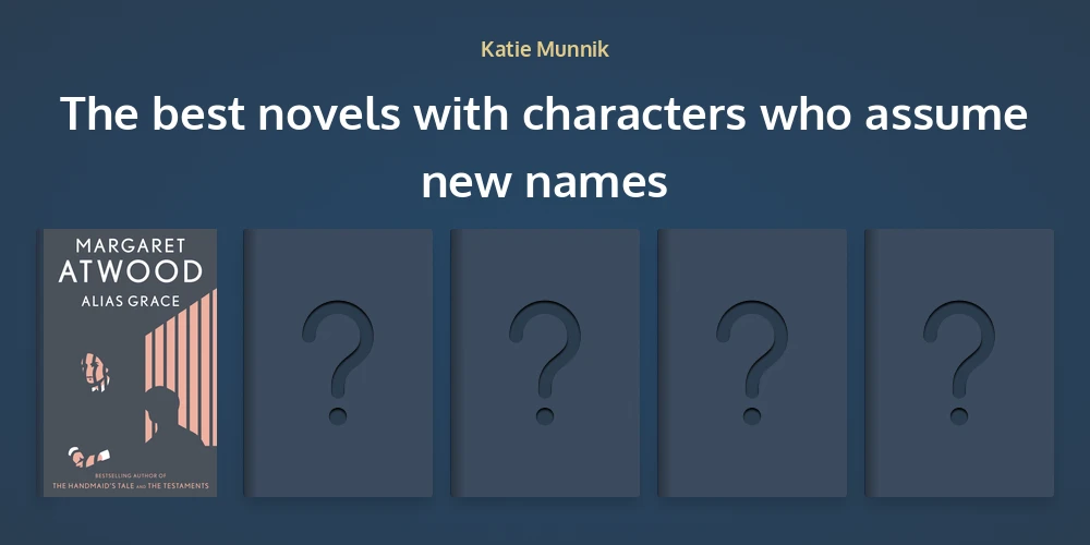 Katie Munnik's favorite novels with characters who assume new names