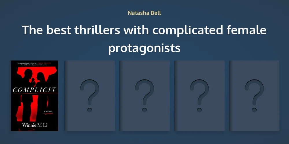 Natasha Bell's favorite thrillers with complicated female protagonists