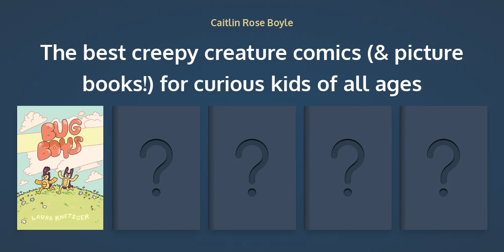 Caitlin Rose Boyle's favorite creepy creature comics (& picture books ...