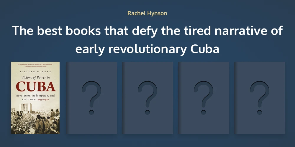 The best books defying the narrative of early revolutionary Cuba