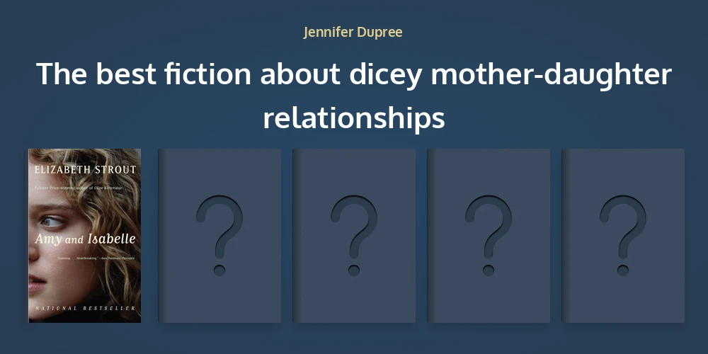 Jennifer Dupree's favorite fiction about dicey mother-daughter ...