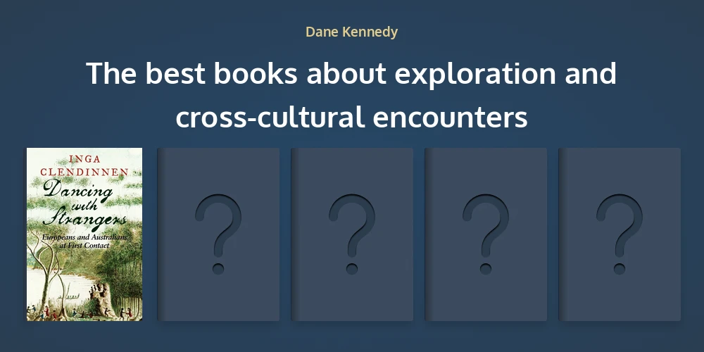 Dane Kennedy's favorite books about exploration and cross-cultural ...