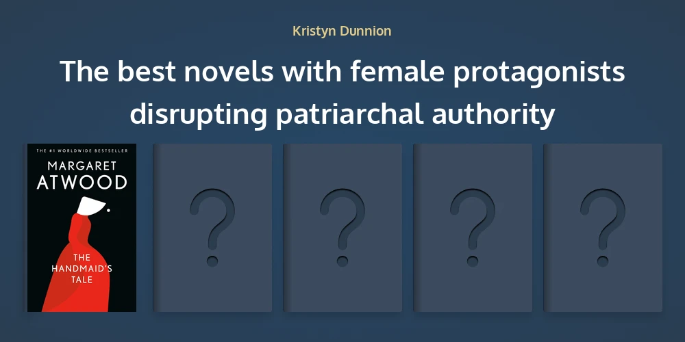 The best novels with female protagonists disrupting patriarchal authority