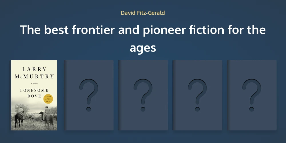 David Fitz-Gerald's favorite frontier and pioneer fiction for the ages
