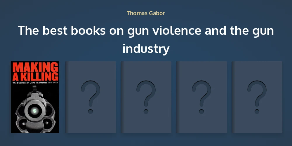 Thomas Gabor's favorite books on gun violence and the gun industry