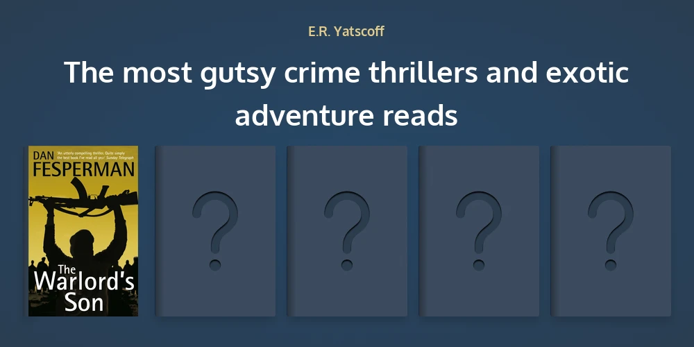 The most gutsy crime thrillers and exotic adventure reads