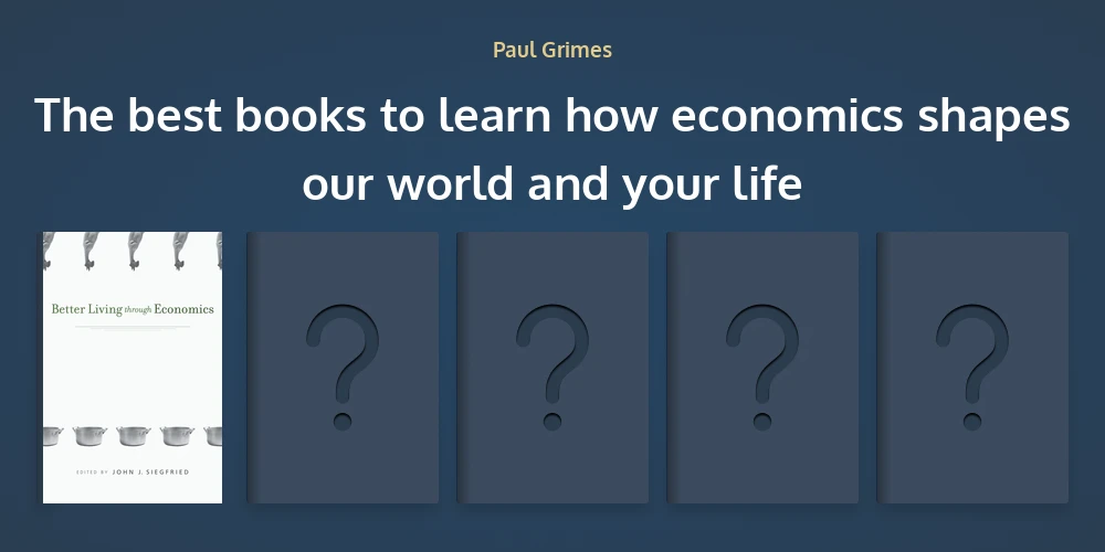 The best books to learn how economics shapes our world and life