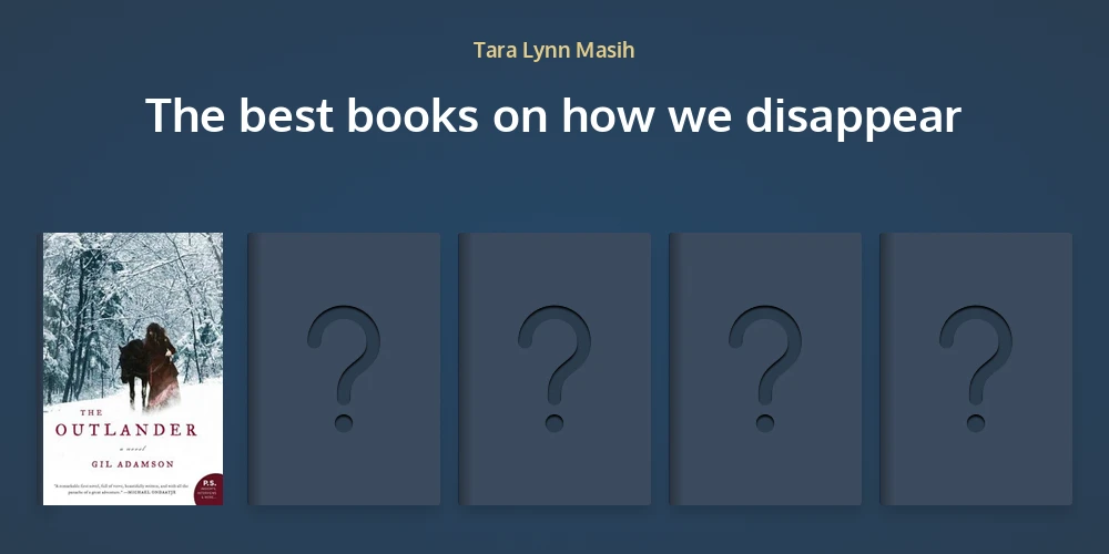 Tara Lynn Masih's favorite books on how we disappear