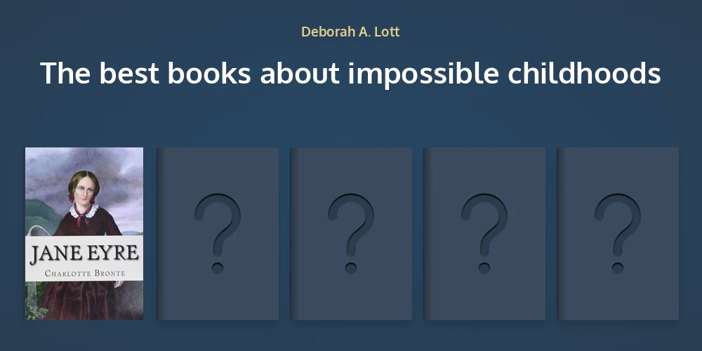 Deborah A. Lott's favorite books about impossible childhoods