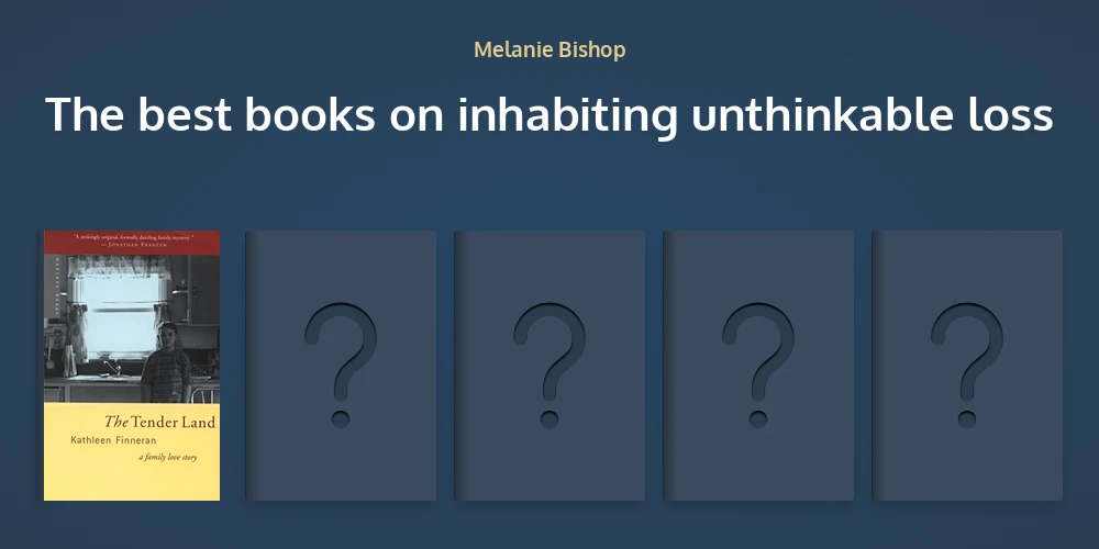 The best books on inhabiting unthinkable loss