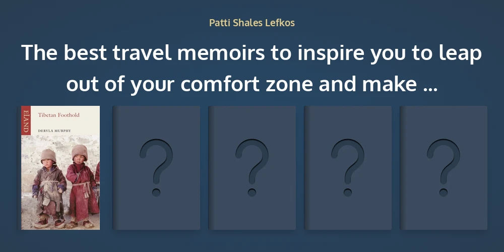 Patti Shales Lefkos' favorite travel memoirs to leap out of your ...