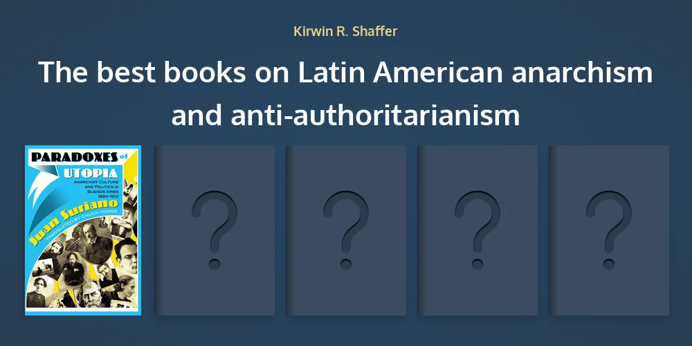 The best books on Latin America anarchism & anti-authoritarianism