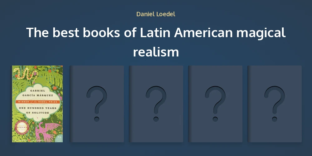 Daniel Loedel's favorite books of Latin American magical realism