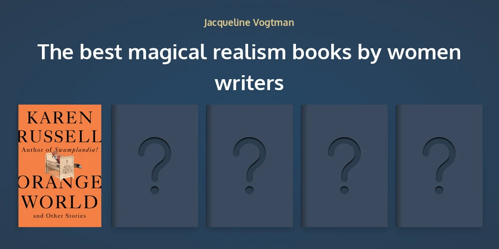 The best magical realism books by women writers