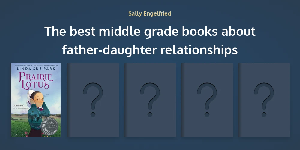 The best middle grade books about father-daughter relationships