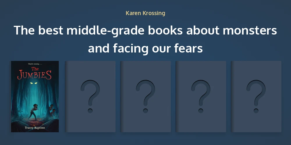 The best middle-grade books about monsters and facing our fears