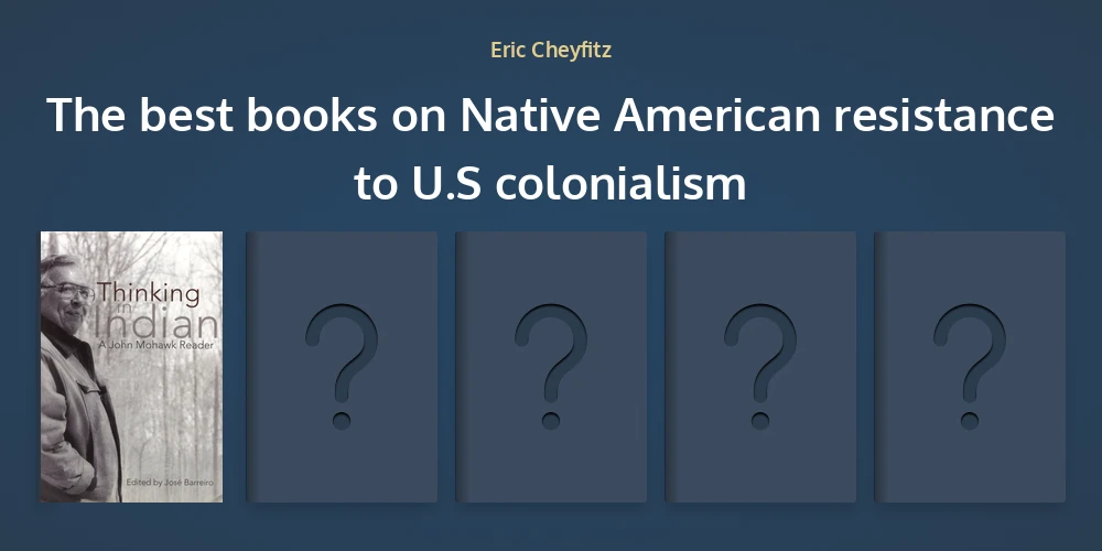 The best books on Native American resistance to U.S colonialism