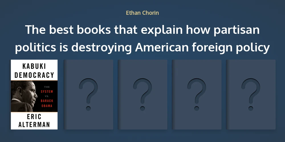 Ethan Chorin's favorite books on how partisan politics destros foreign ...