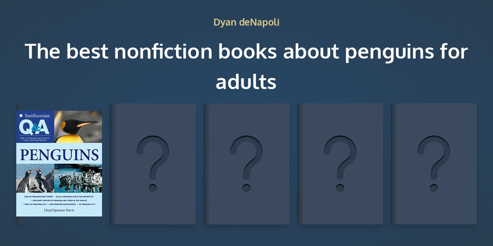 Dyan deNapoli's favorite nonfiction books about penguins for adults