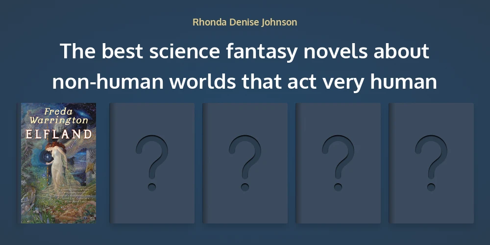The best novels on non-human worlds that act very human