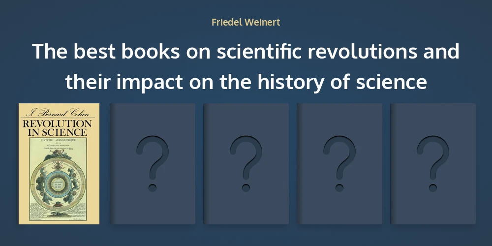 The best books on scientific revolutions impacts on history