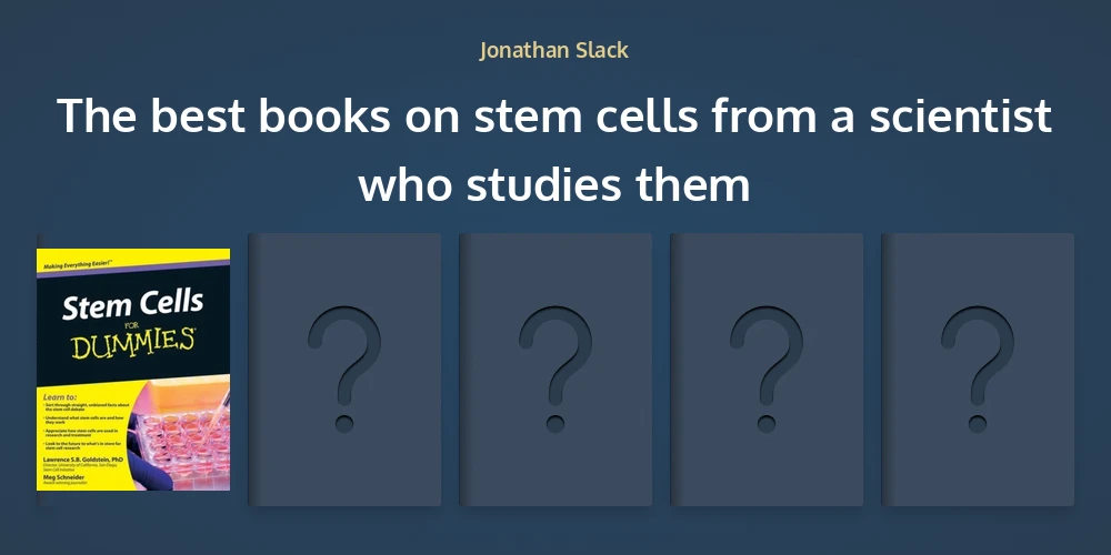 Jonathan Slack's favorite books on stem cells from a scientist who ...