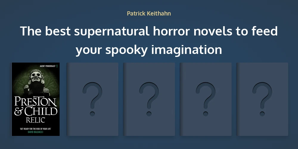 Patrick Keithahn's favorite supernatural novels to feed your spooky ...