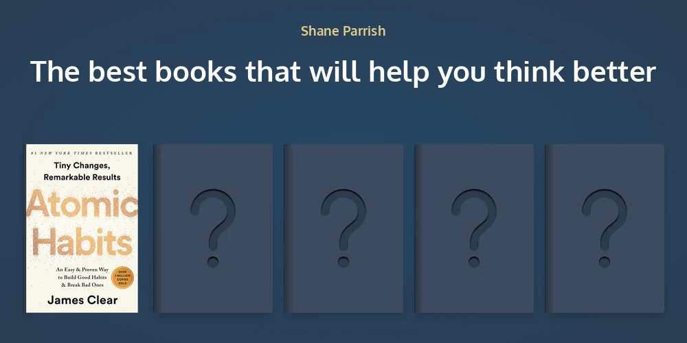 Shane Parrish's favorite books that will help you think better