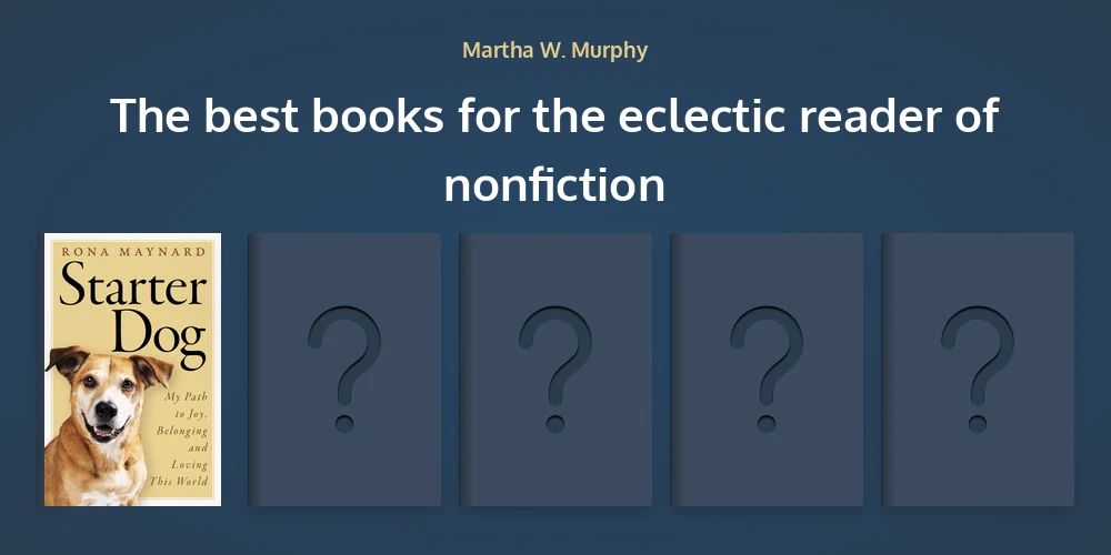 Martha W. Murphy's favorite books for the eclectic reader of nonfiction