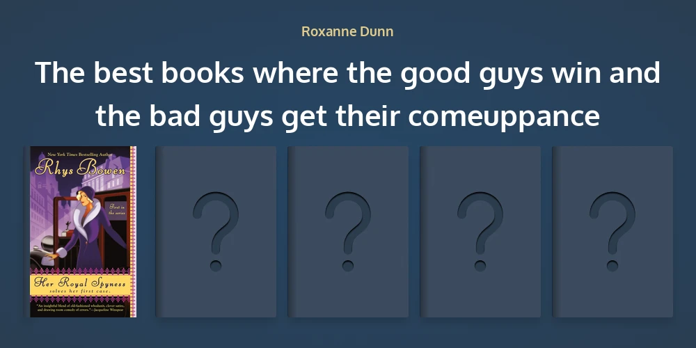Roxanne Dunn's favorite books where the good guys win and the bad guys lose