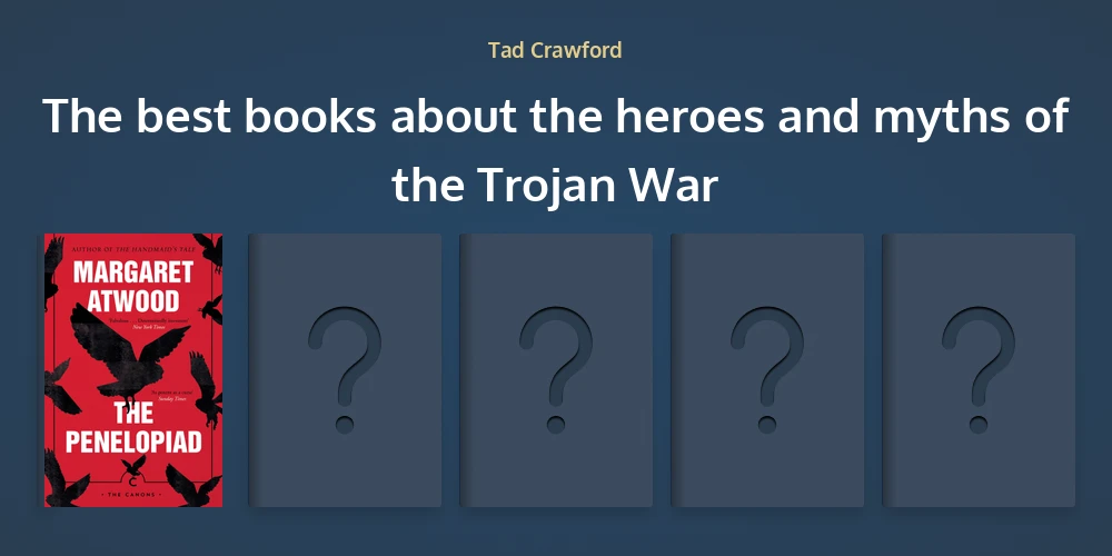 The best books about the heroes and myths of the Trojan War