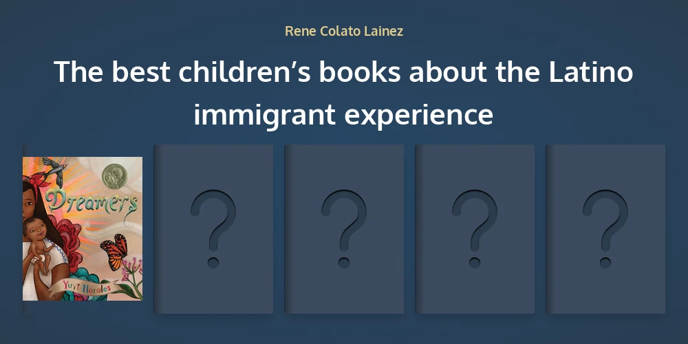 The best children’s books about the Latino immigrant experience