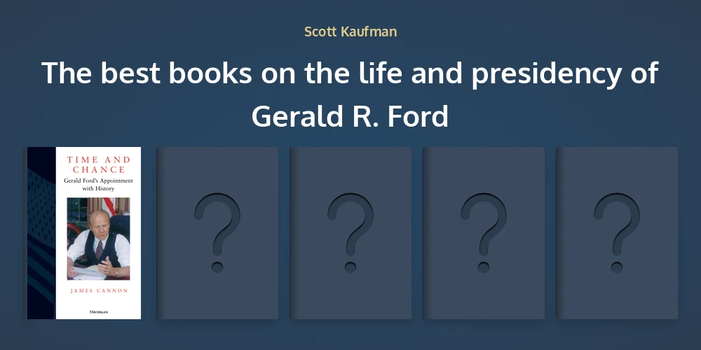 The best books on the life and presidency of Gerald R. Ford