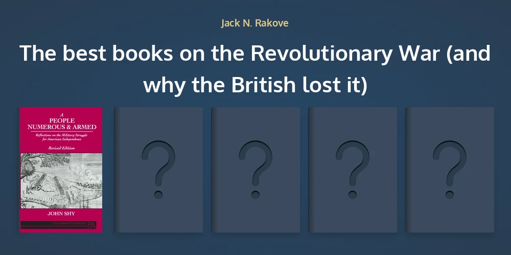 The best books on the Revolutionary War & why the British lost it