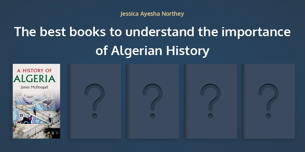 The best books to understand the importance of Algerian History