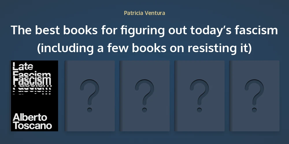 The best books for figuring out today’s fascism–and resisting it