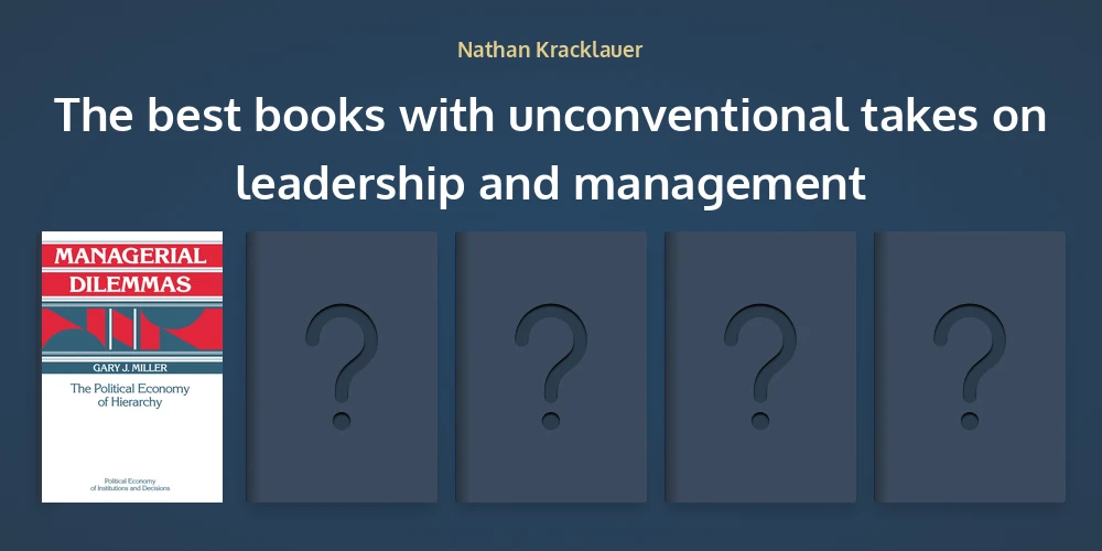 The best books with unconventional takes on leadership