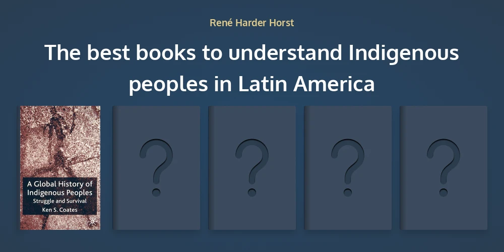 The best books to understand Indigenous peoples in Latin America