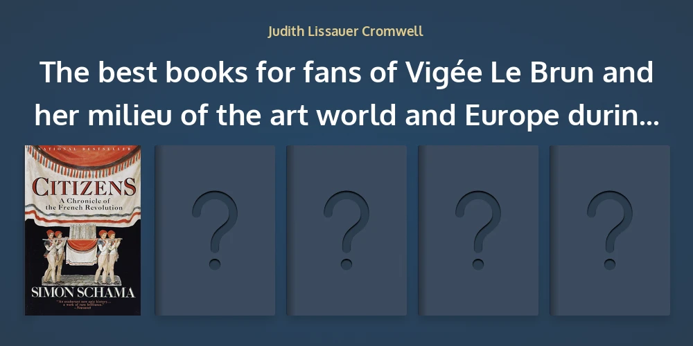 Judith Lissauer Cromwell's favorite books for fans of Vigée Le Brun and ...